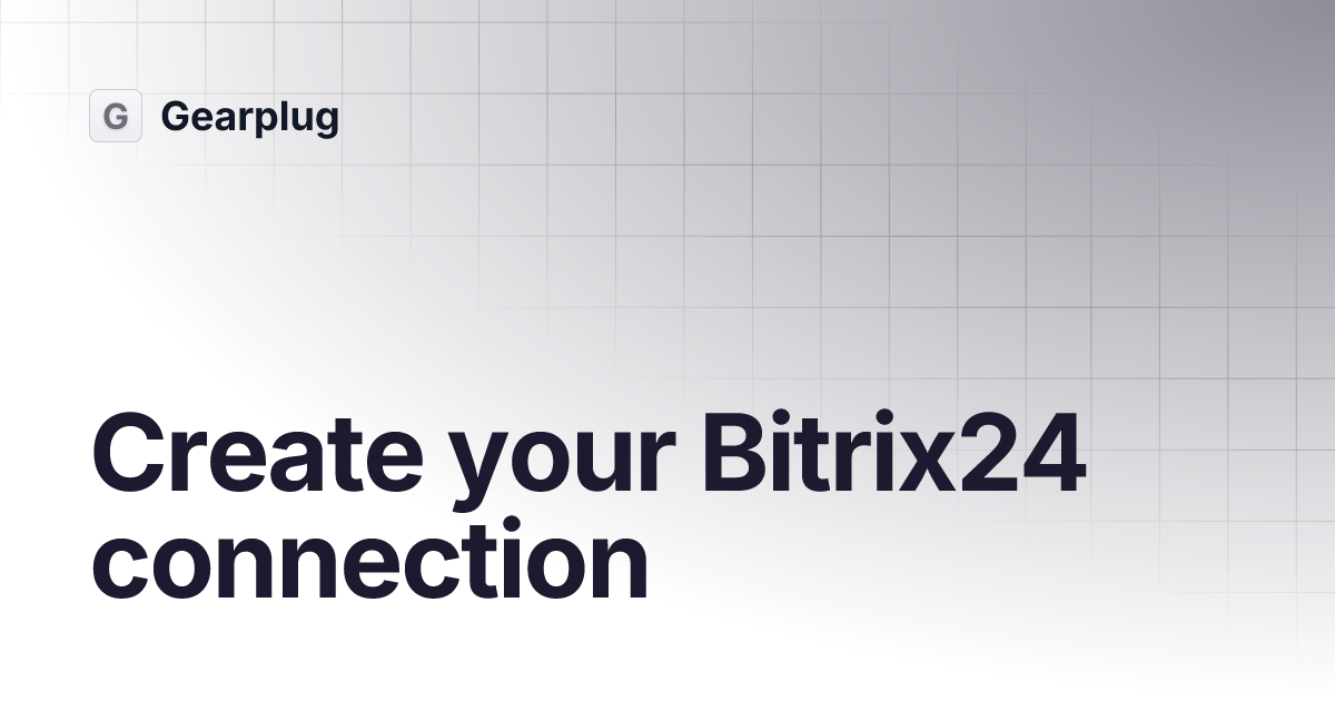 Create your Bitrix24 connection | Gearplug