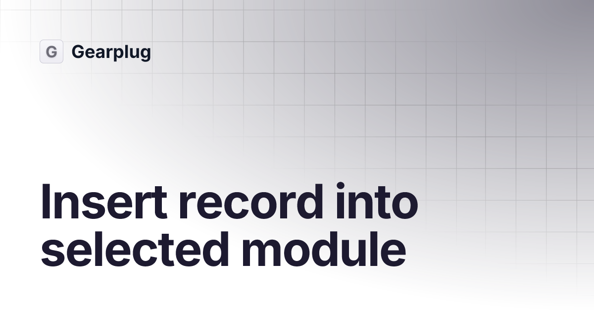 Insert record into selected module | Gearplug