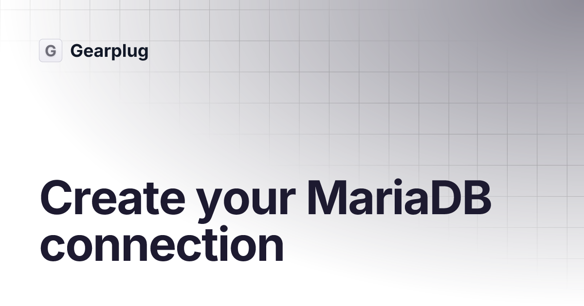 Create your MariaDB connection | Gearplug