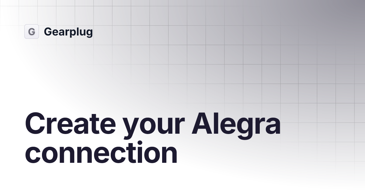 Create your Alegra connection | Gearplug