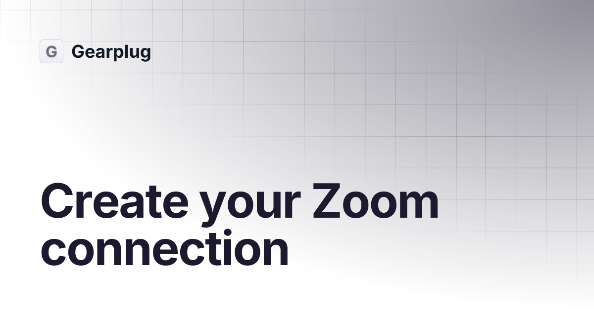 Create your Zoom connection | English | Gearplug
