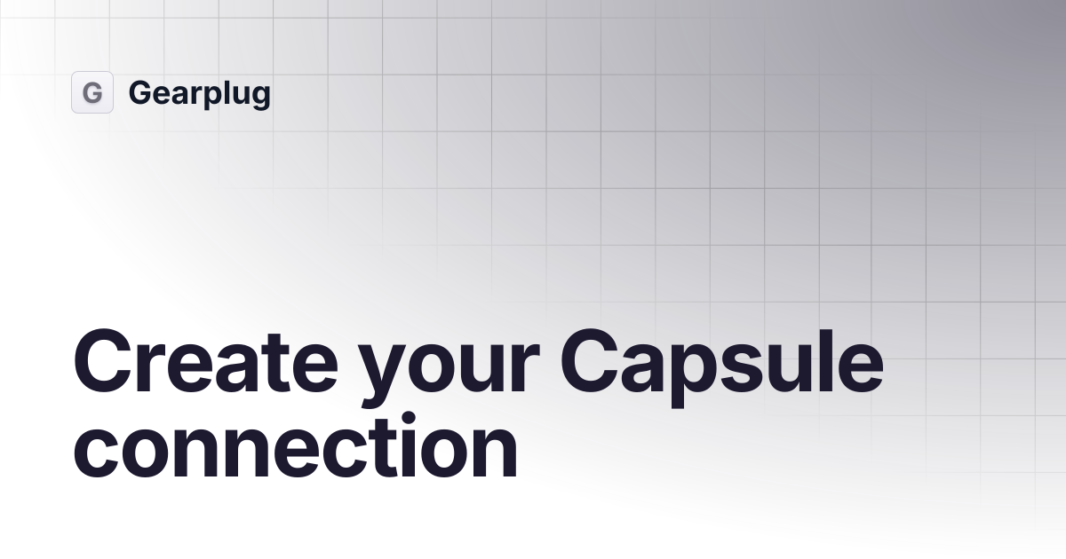 Create your Capsule connection | English | Gearplug