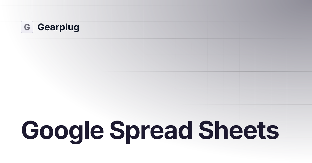 Google Spread Sheets | Gearplug