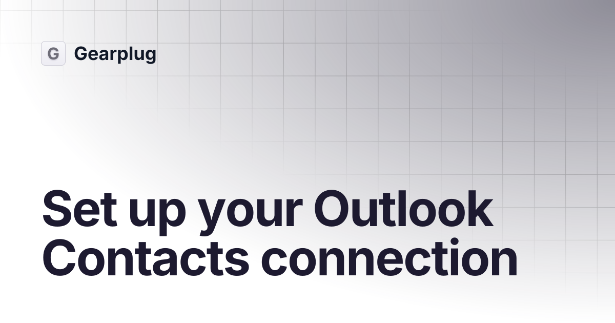 Set up your Outlook Contacts connection | English | Gearplug